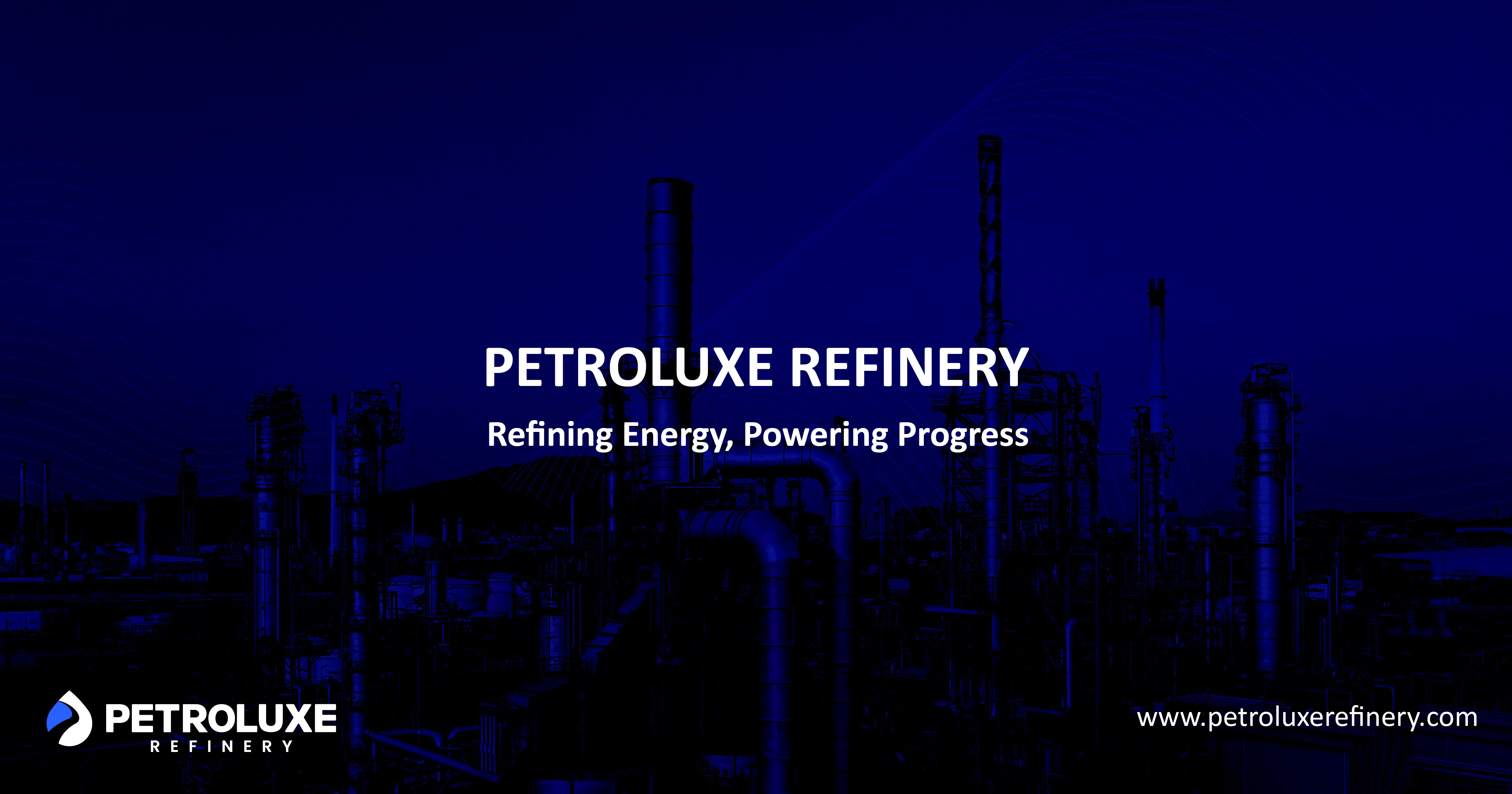 Petroluxe Refinery - Refining Energy, Powering Progress